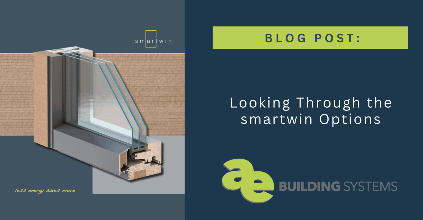 Looking Through the smartwin Options - AE Building Systems